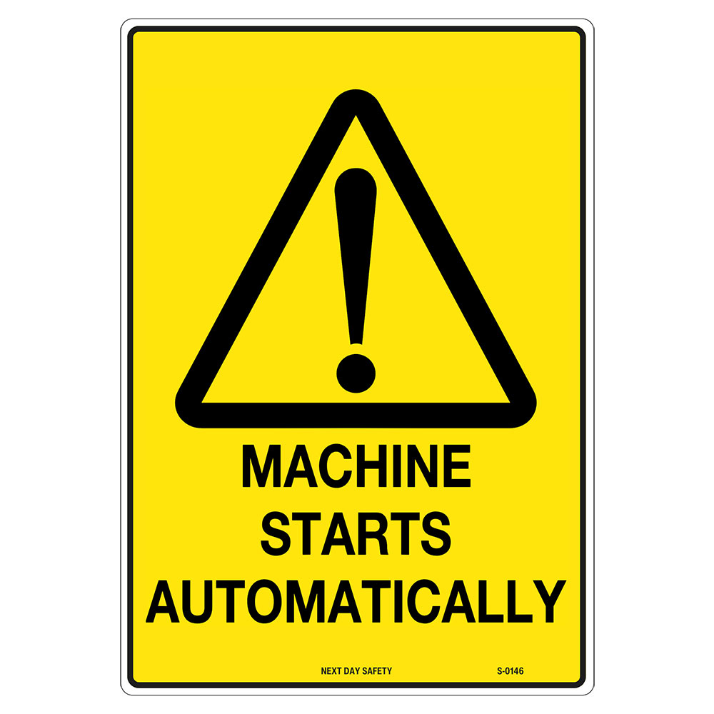 Warning Machine Starts Automatically Sign - Next Day Safety