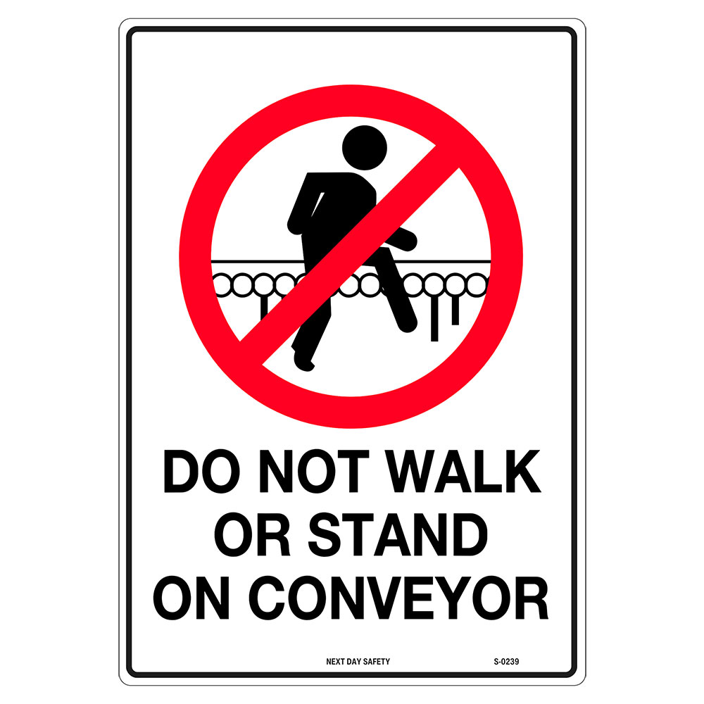 Do Not Walk Or Stand On Conveyor Prohibition Sign - Next Day Safety