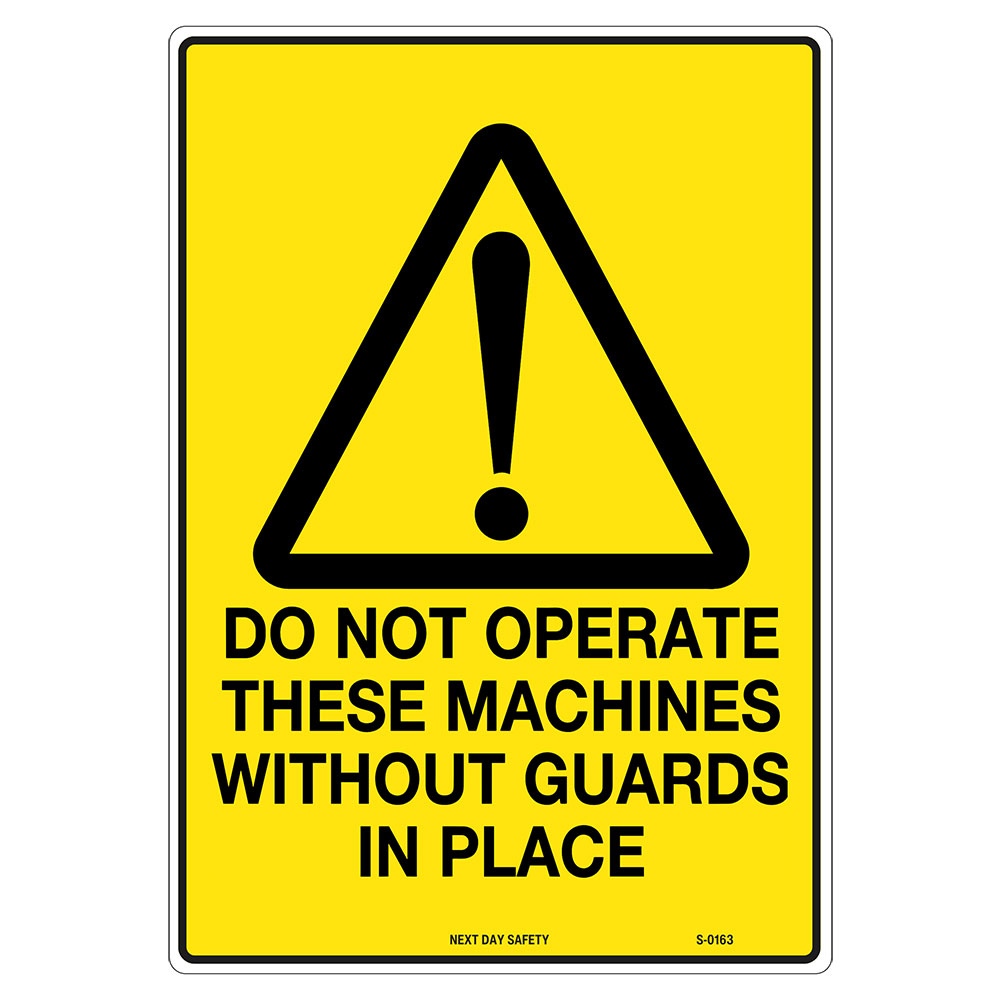 Warning Do Not Operate These Machines Without Guards In Place Sign ...
