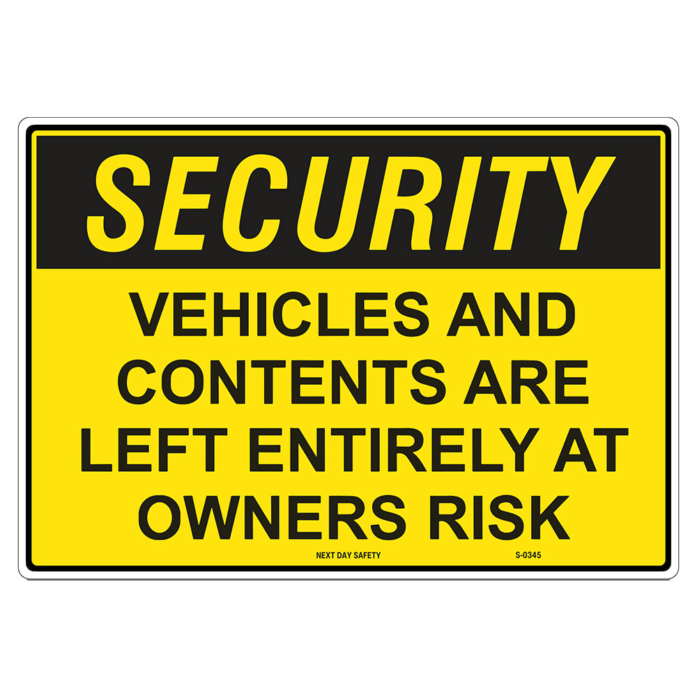 Vehicles And Contents Are Left At Entirely Owners Risk Security Sign ...
