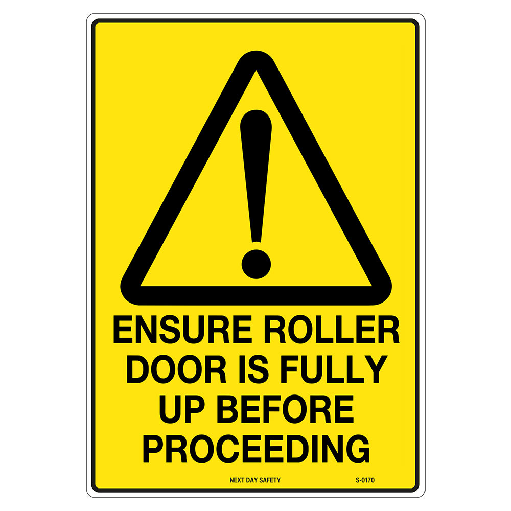 Warning Ensure Roller Door Is Fully Up Before Proceeding Sign - Next ...