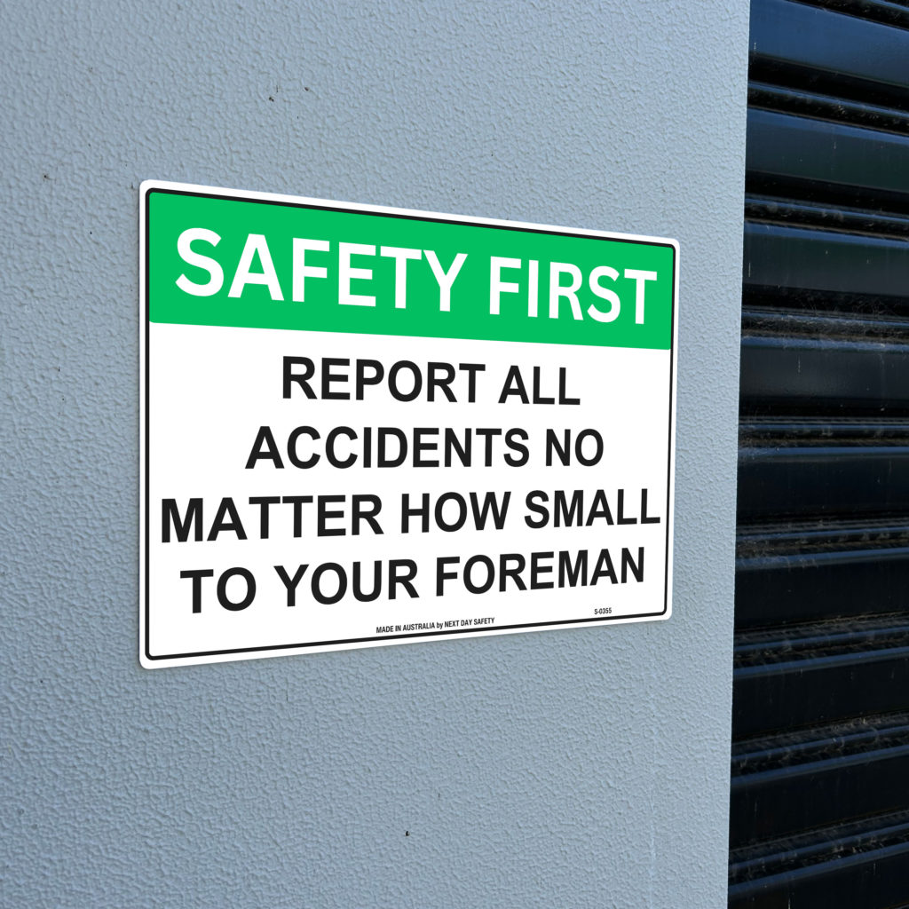Report All Accidents No Matter How Small To Your Foreman Safety Sign ...
