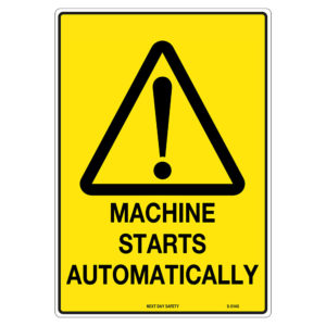 Warning Machine Starts Automatically Sign - Next Day Safety
