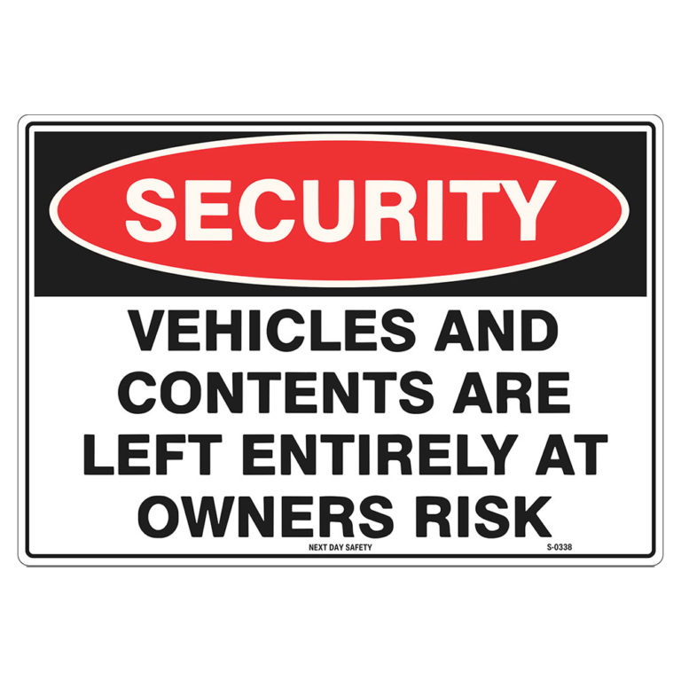 Vehicles And Contents Are Left At Entirely Owners Risk Security Sign ...