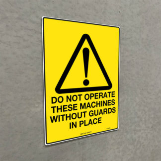Warning Do Not Operate These Machines Without Guards In Place Sign ...