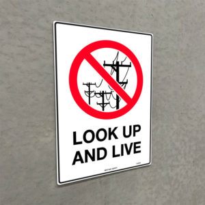 Look Up And Live Powerlines Prohibition Sign - Next Day Safety