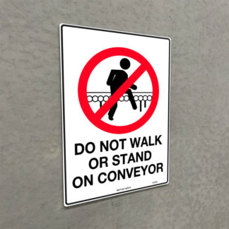 Do Not Walk Or Stand On Conveyor Prohibition Sign - Next Day Safety
