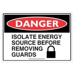 Danger Isolate Energy Source Before Removing Guards Sign - Next Day Safety