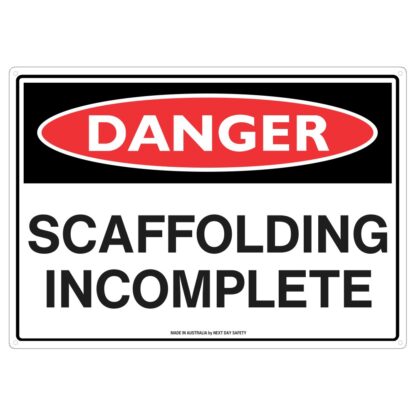 Danger Scaffolding Incomplete Safety Sign - Next Day Safety
